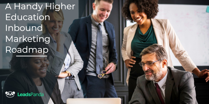 A Handy Higher Education Inbound Marketing Roadmap | LeadsPanda